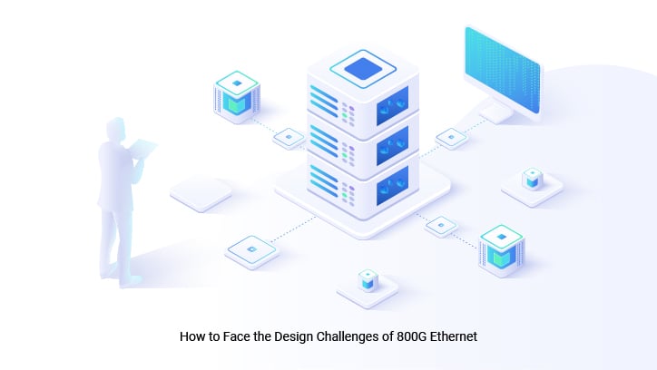 How to face the design challenges of 800G Ethernet? - NADDOD Blog